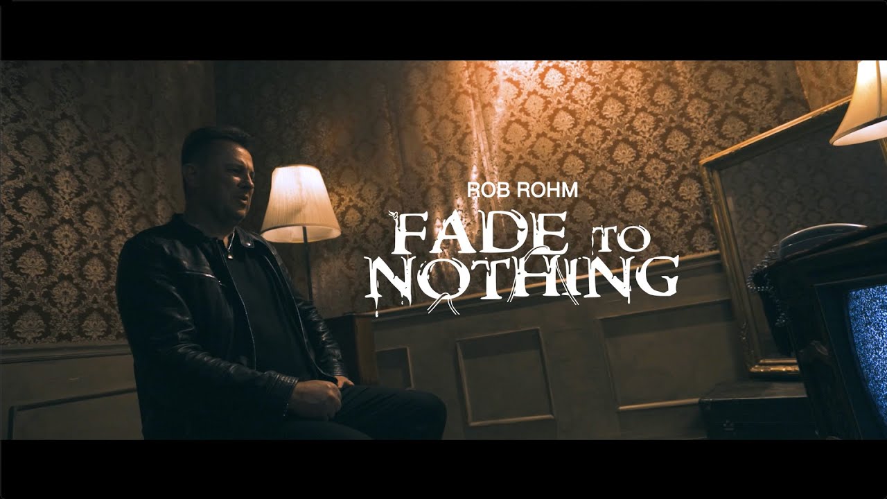 Rob Rohm - Fade To Nothing (Official Music Video) - YouTube