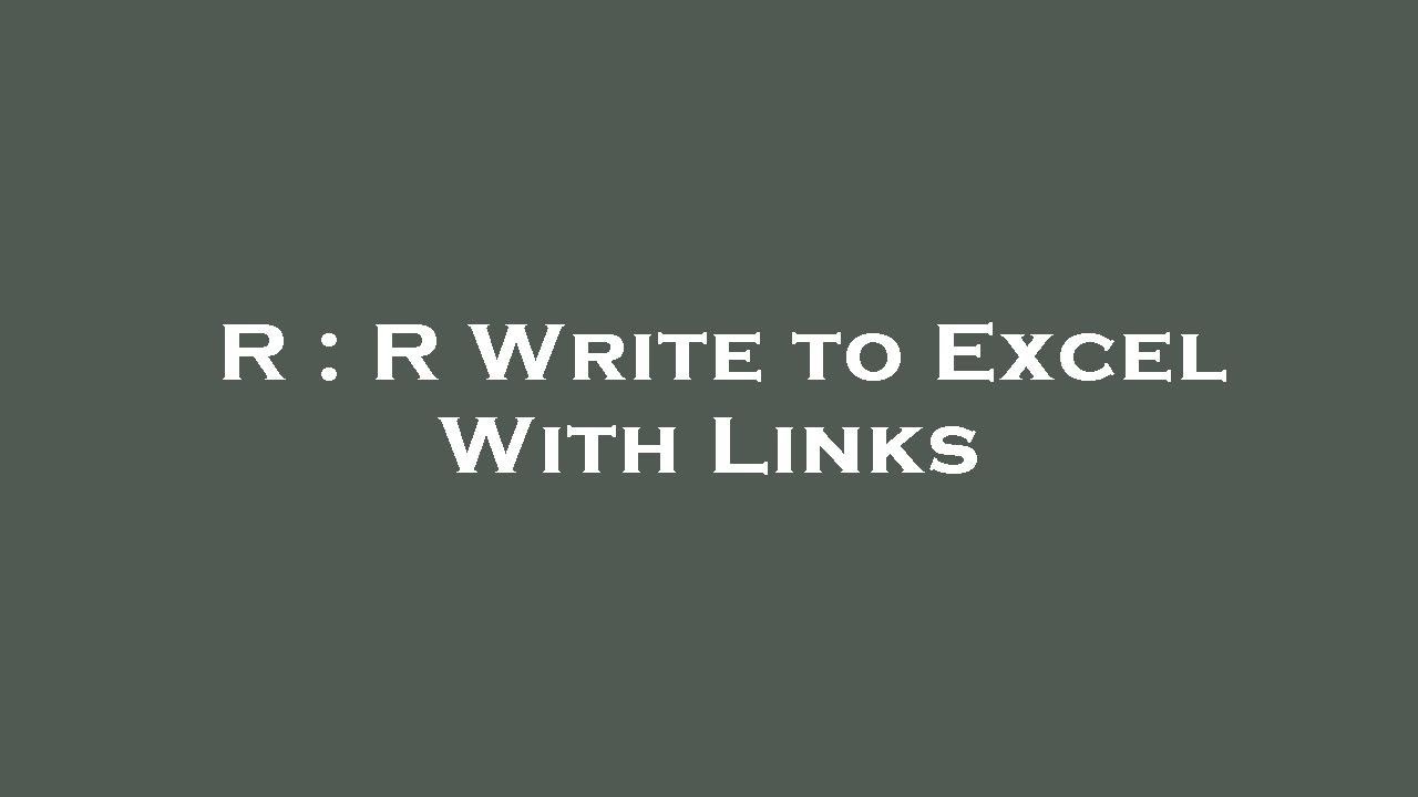 R : R Write to Excel With Links - YouTube