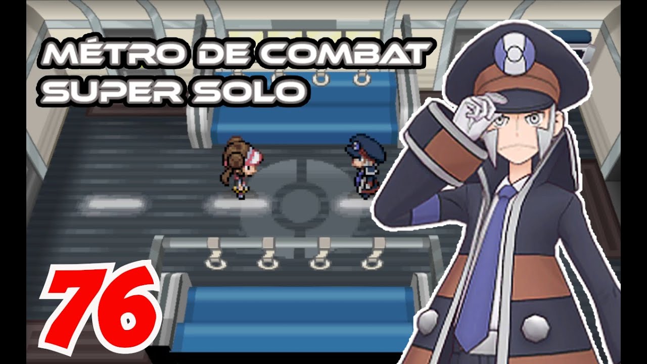 Métro de Combat Super Solo (Part 1/?) - Pokémon version Blanche 2 #76 ...