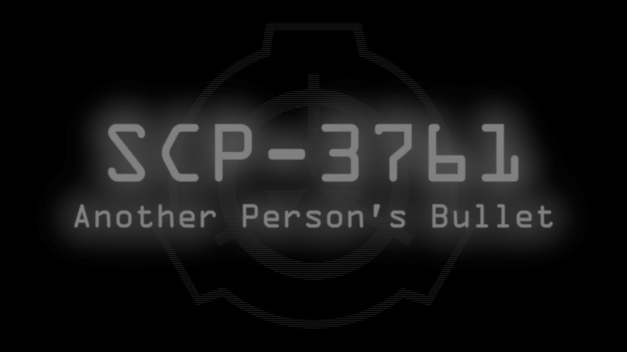 SCP-3761 - Another Person's Bullet - YouTube
