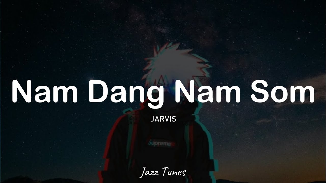 JV.Jarvis - Nam Dang Nam som song - YouTube