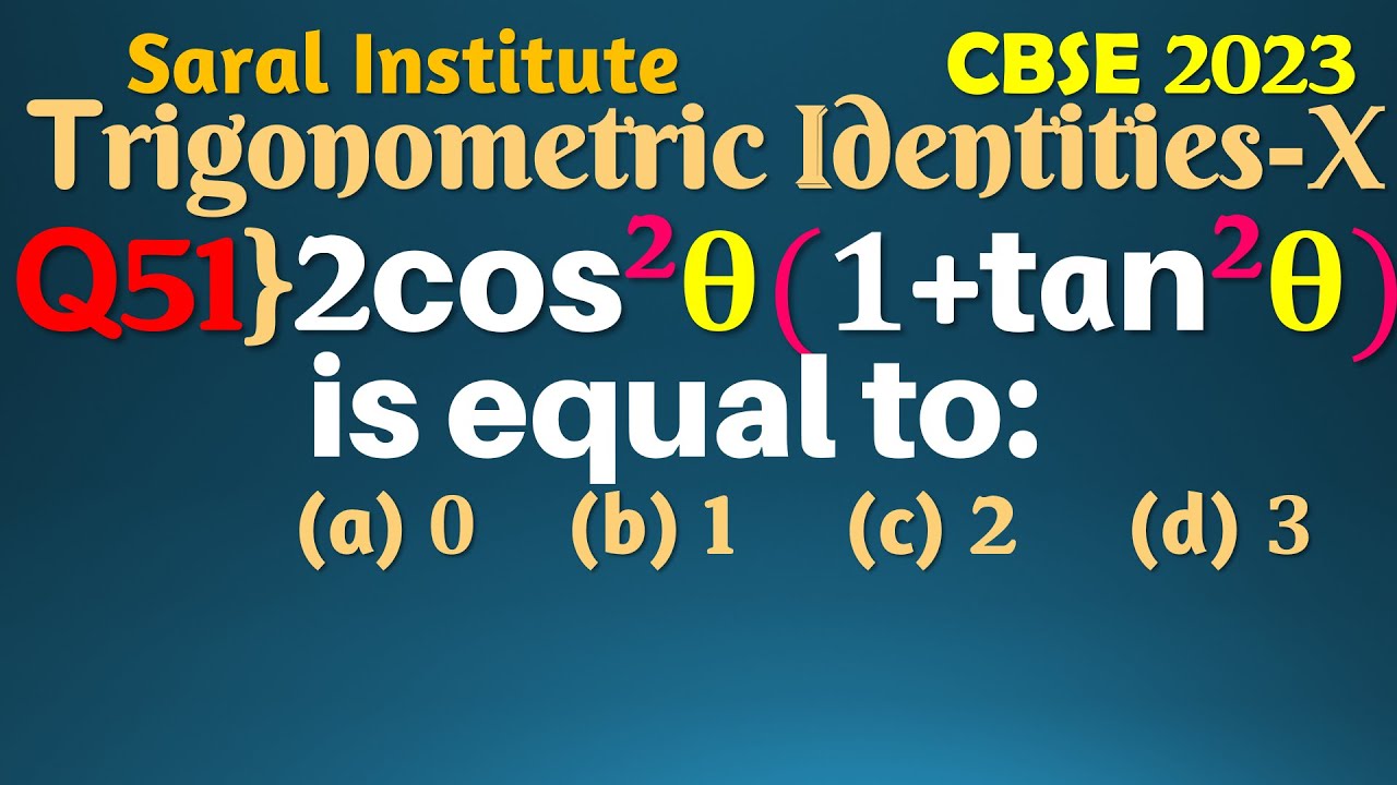 Q51 | 2 cos ^2⁡θ(1+tan ^2⁡θ) is equal to | 2 cod square theta ( 1 + tan ...