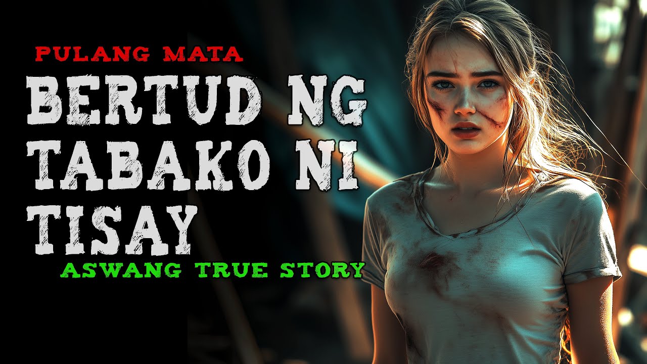 BERTUD NG TABAKO NG MAKULIT NA SI TISAY | Aswang True Story - YouTube