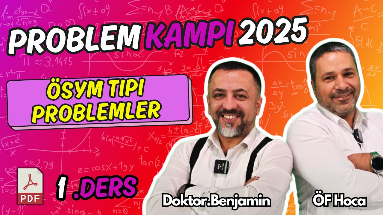 21.VİDEO | ÖSYM TİPİ PROBLEMLER 1.DERS | PROBLEM KAMPI. Doktor.Benjamin ve ÖF Hoca'nın ...