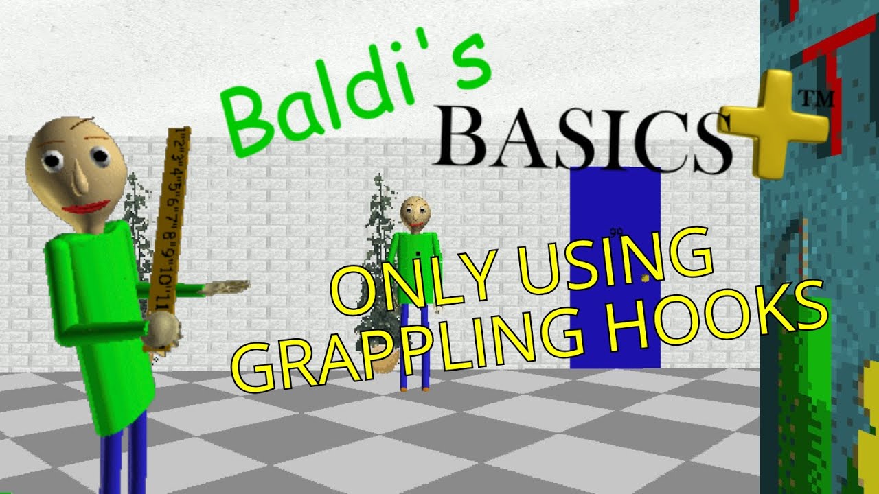 Beating Baldi's Basics Plus BUT I can only use GRAPPLING HOOKS - YouTube
