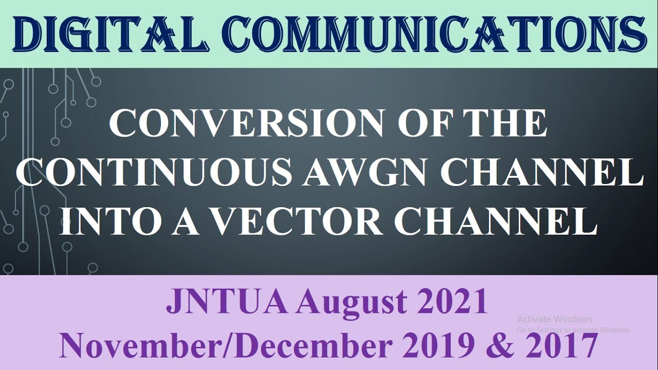 Conversion of the continuous AWGN channel into a vector channel#JNTUA ...