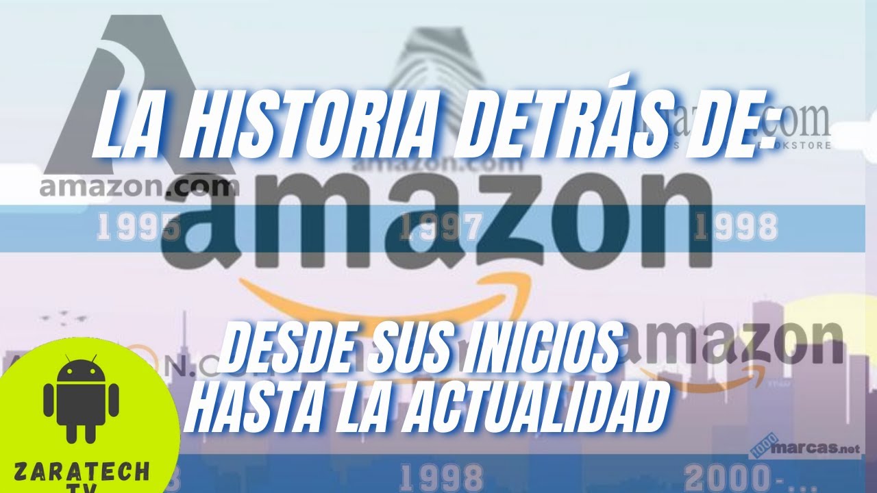 LA HISTORIA DE AMAZON - DESDE SUS INICIOS HASTA LA ACTUALIDAD - YouTube