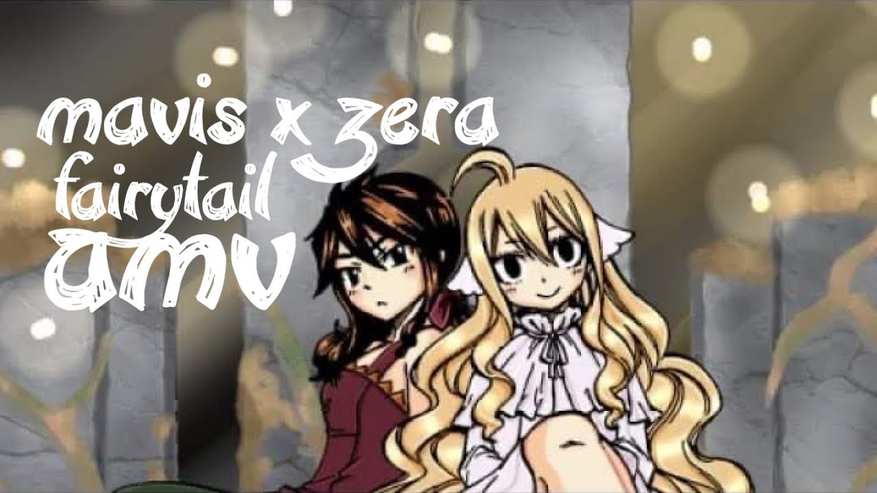 Mavis Vermillion X Zera FAIRY TAIL ZERO (AMV) Without You | Final ...