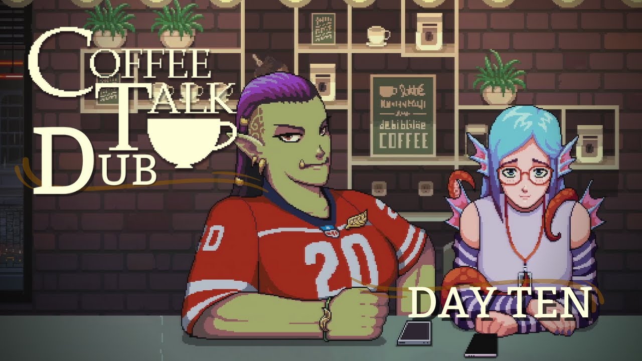 The Coffee Talk Dub Day 10 Youtube