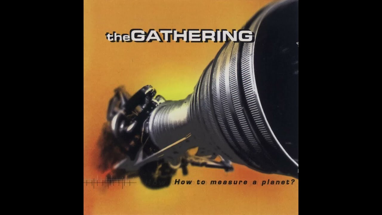 The Gathering - How to Measure a Planet (Full Album) - YouTube