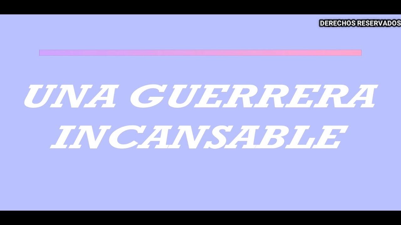 Una Guerrera Incansable - YouTube