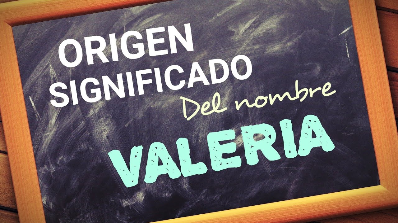 Significado del nombre Valeria 👍 | origen y significado del nombre ...