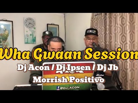 Wha Gwaan Session / @DjAcon Dj Ipsen507 / DjJB Ft/ @morrishpositivo9121 ...