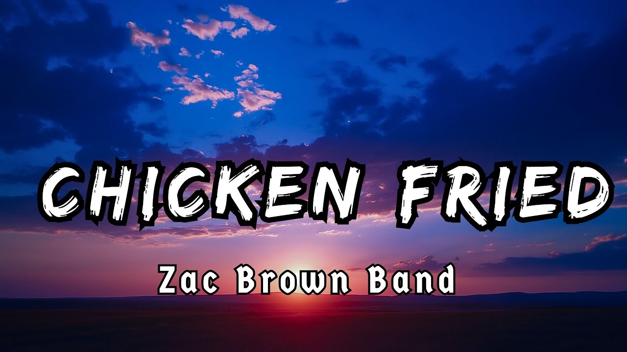 Chicken Fried - Zac Brown Band ( Lyrics/Letra ) - YouTube