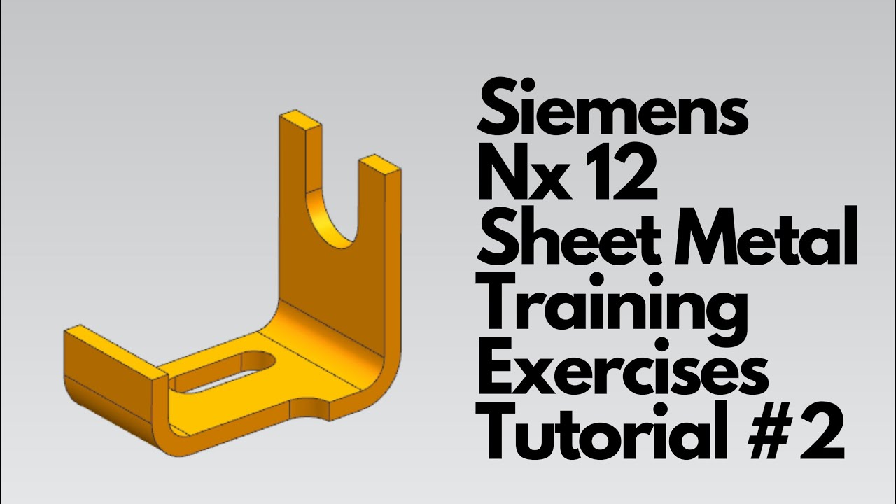 Siemens Nx 12 - Sheet Metal Training Exercises Tutorial #2 - YouTube