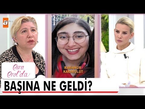 18 yaşındaki Rabianur Karabulut nerede? - Esra Erol'da 3 Ekim 2025