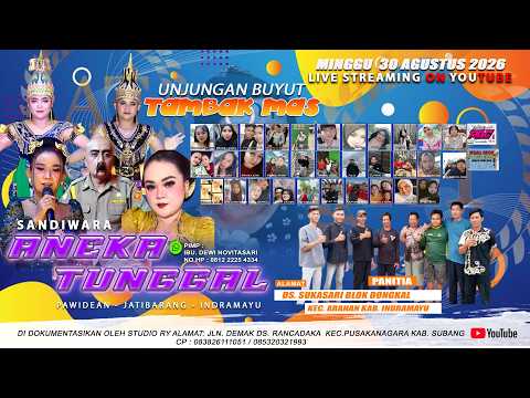 🔴LIVE #SIANG ANEKA TUNGGAL | UNJUNGAN BUYUT TAMBAK MAS 30-08-2026 SUKASARI - DONGKAL - ARAHAN - IM