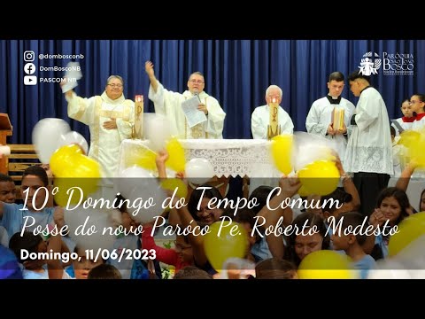 10° Domingo do Tempo Comum, posse do novo Pároco, Padre Roberto Modesto ...