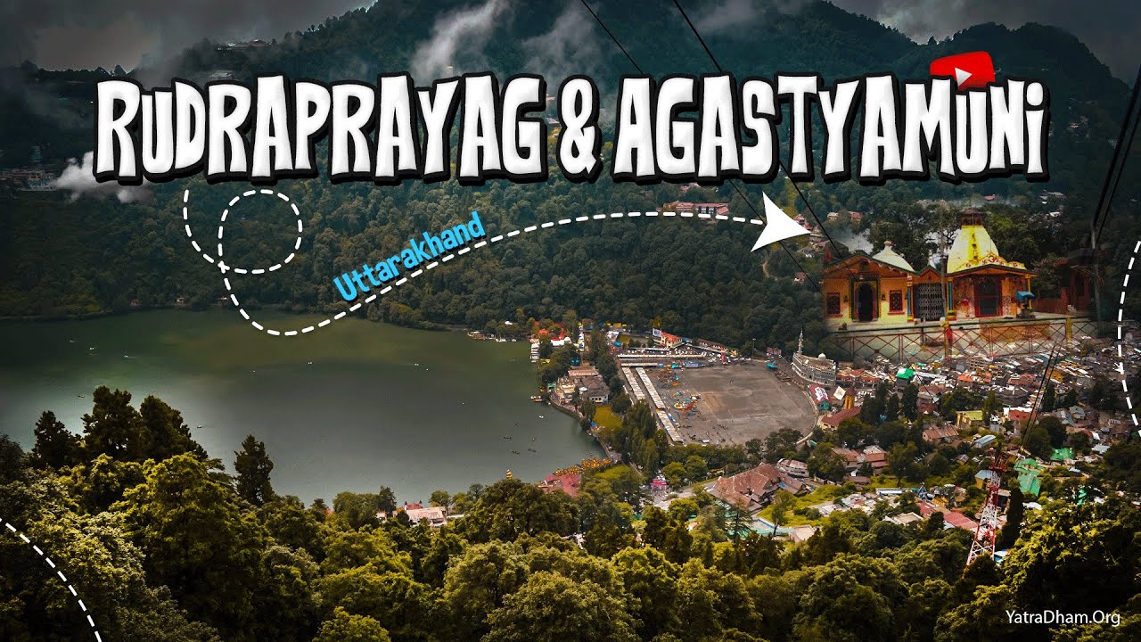 Exploring the Beauty of Rudraprayag and Agastyamuni | Explore ...