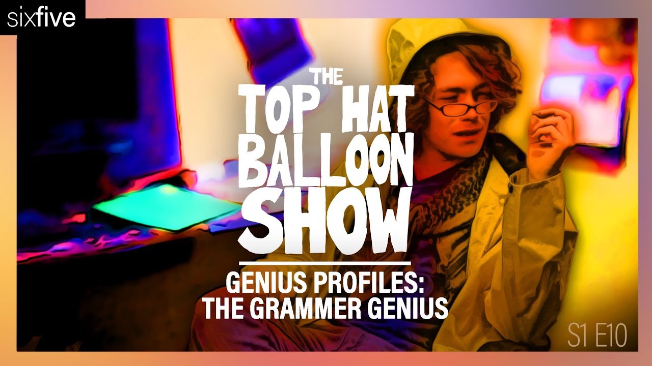 "Genius Profiles: The Grammar Genius" | The Top Hat Balloon Show S1 E10 ...