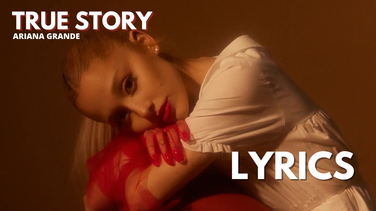 Ariana Grande - true story [Lyrics] - YouTube