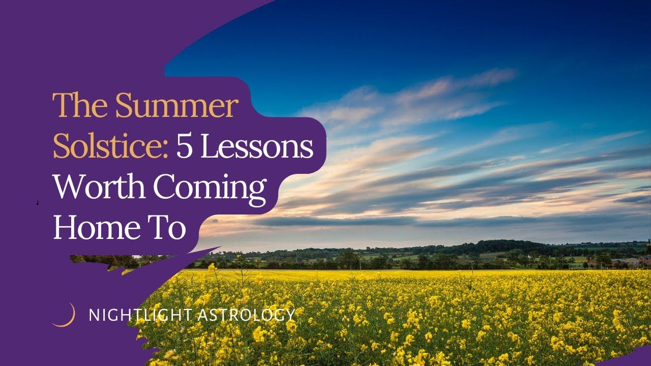 The Summer Solstice 5 Lessons Worth Coming Home To - YouTube