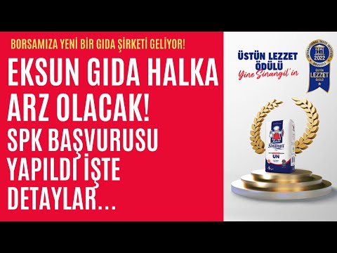 Eksun Gıda Halka Arz Olacak!  Sinangil Un Eksun Gıda İle İlgili Her Şey Burada SPK Başvurusu Yapıldı