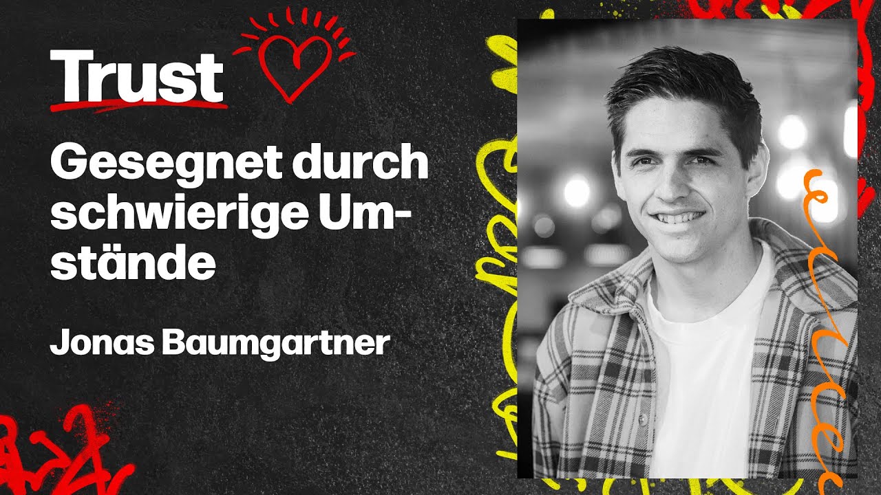 Trust – Gesegnet durch schwierige Umstände | Jonas Baumgartner - YouTube