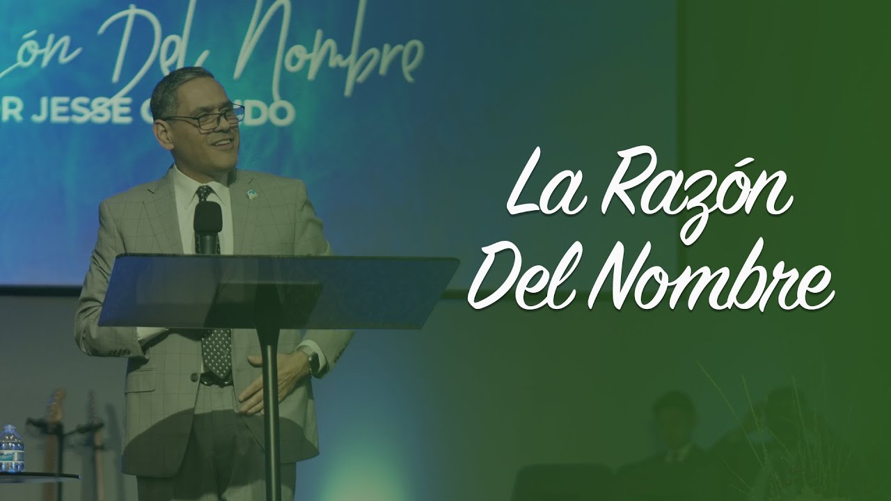 La Razón del Nombre - Pastor Jesse Galindo - YouTube