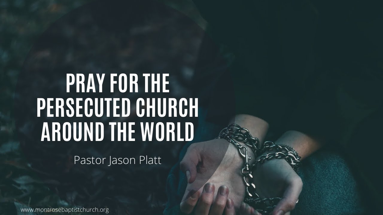 Pray for the Persecuted Church around the World // Pastor Jason Platt ...
