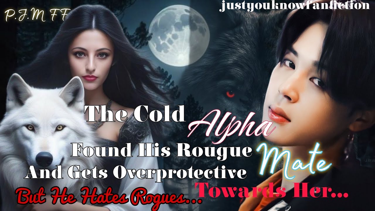 [PJM WEREWOLF FF]The Cold Alpha Found His Rogue Mate and Gets ...