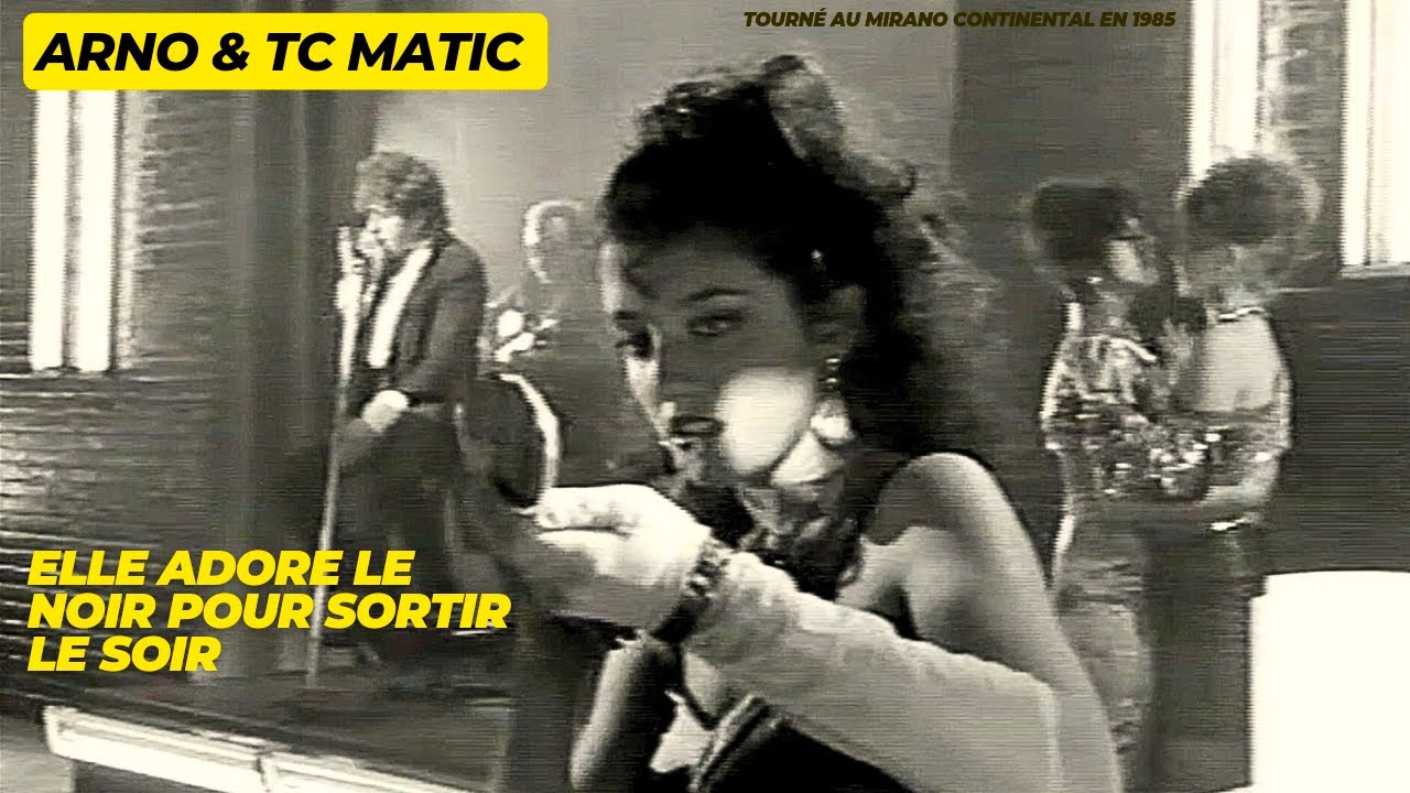 Arno & TC Matic "Elle adore le noir pour sortir le soir" - YouTube