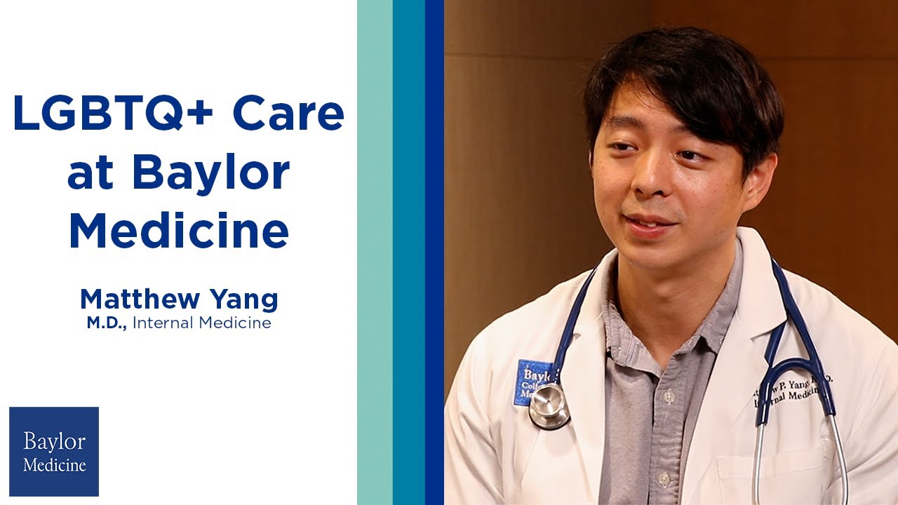 Dr. Matthew Yang - LGBTQ+ Health Care at Baylor Medicine - YouTube