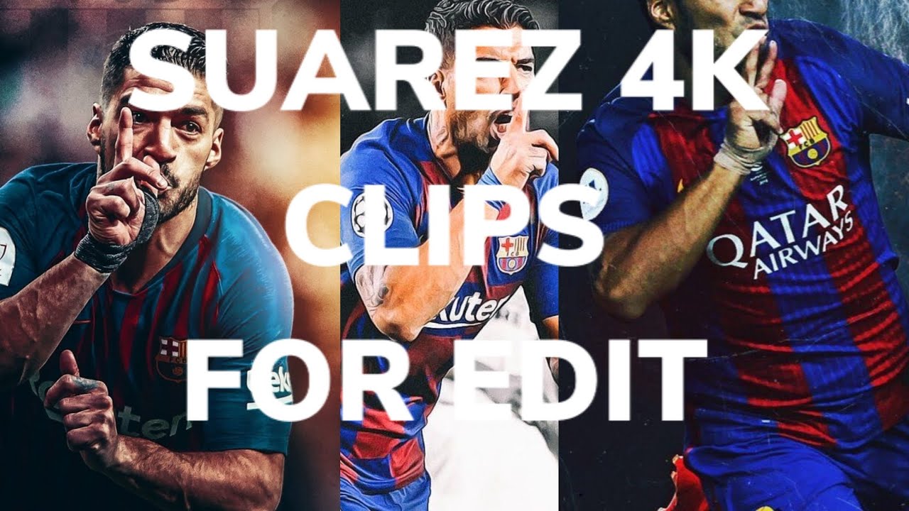 SUAREZ 4K CLIPS FOR EDIT (NO CREDIT)#lionto1k #editoroto1k #soccerto1k ...