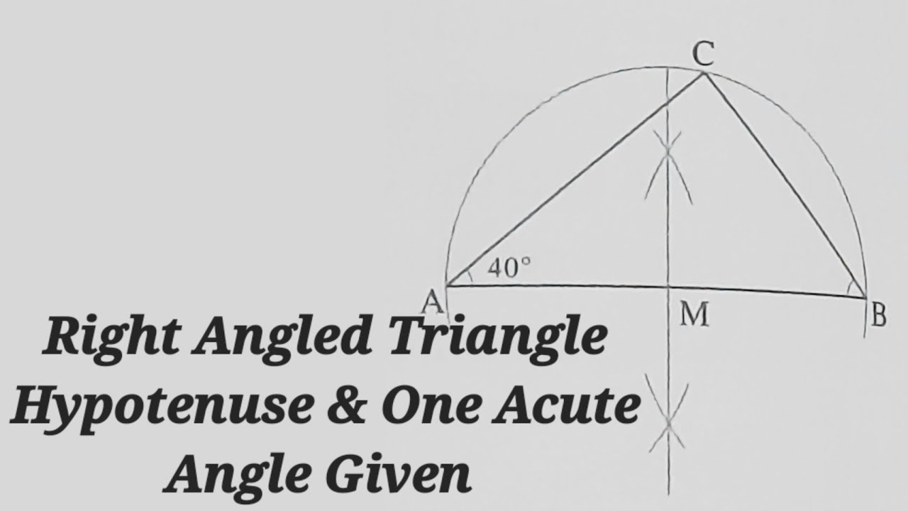 Construct a right angled triangle || Hypotenuse and one acute angle ...