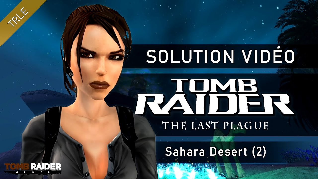 [TRLE] Tomb Raider : The Last Plague (2023) - #09 - Sahara Desert (2 ...
