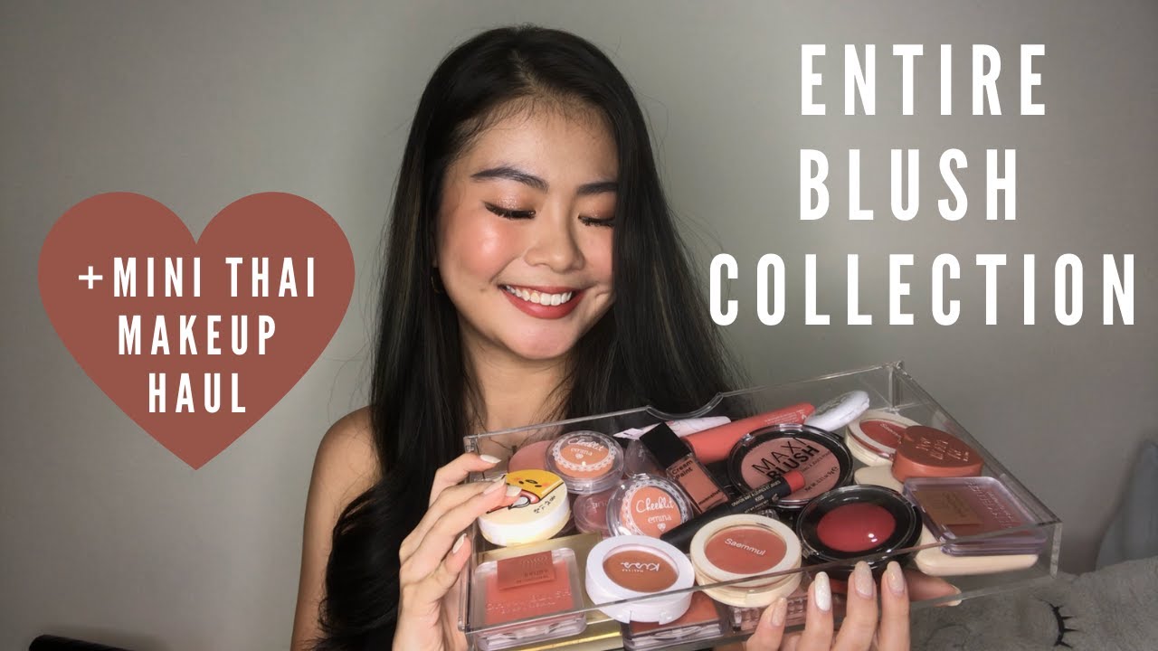 BLUSH COLLECTION + MINI THAI MAKEUP HAUL - YouTube