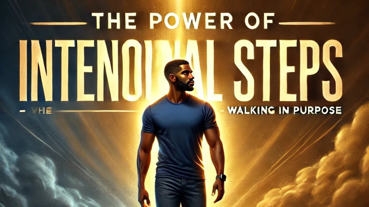 Transform Your Life With The Power of Intentional Steps - YouTube