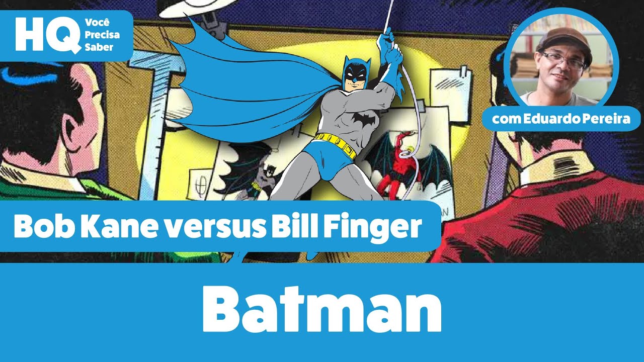 Batman | Bob Kane versus Bill Finger - com Eduardo Pereira - YouTube