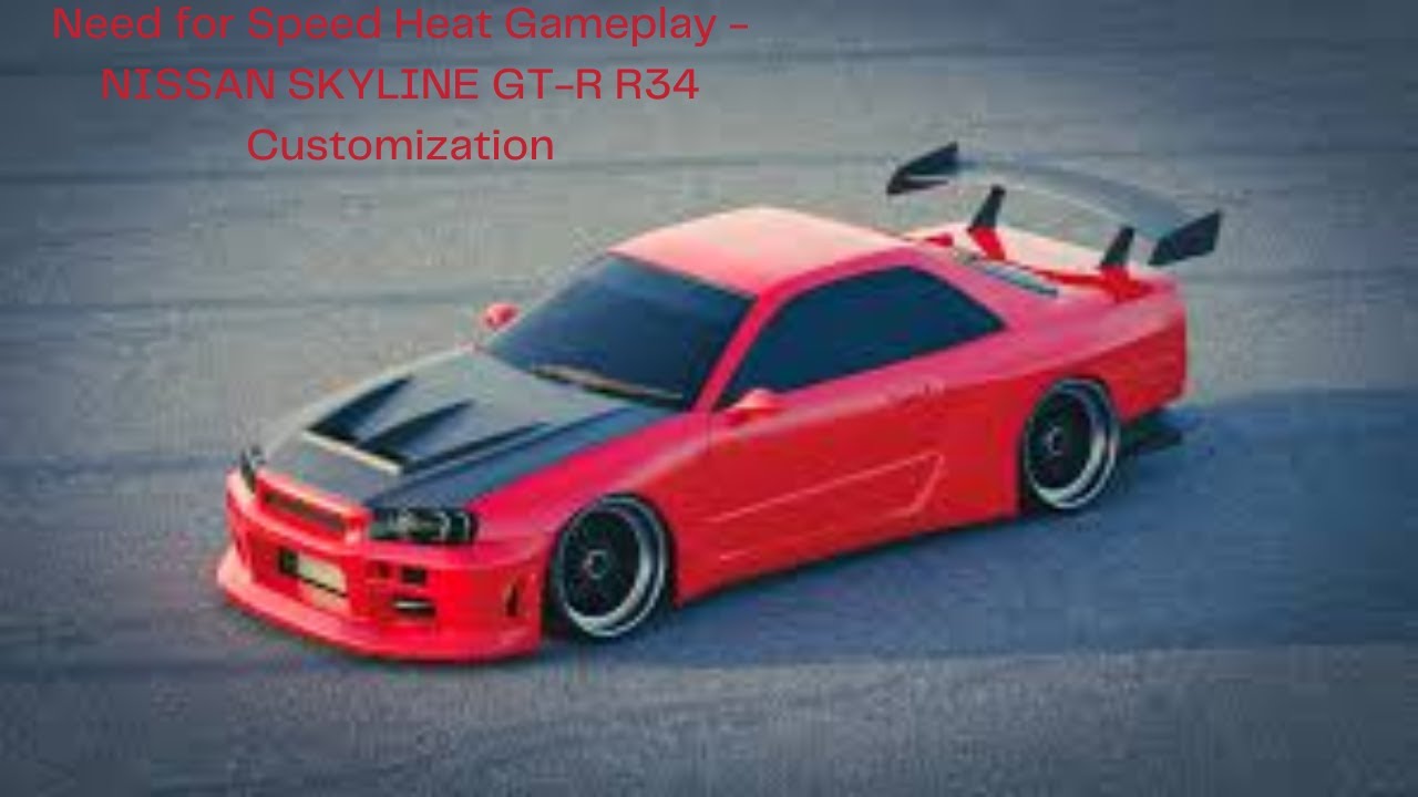 Need for Speed Heat Gameplay - NISSAN SKYLINE GT-R R34 Customization ...