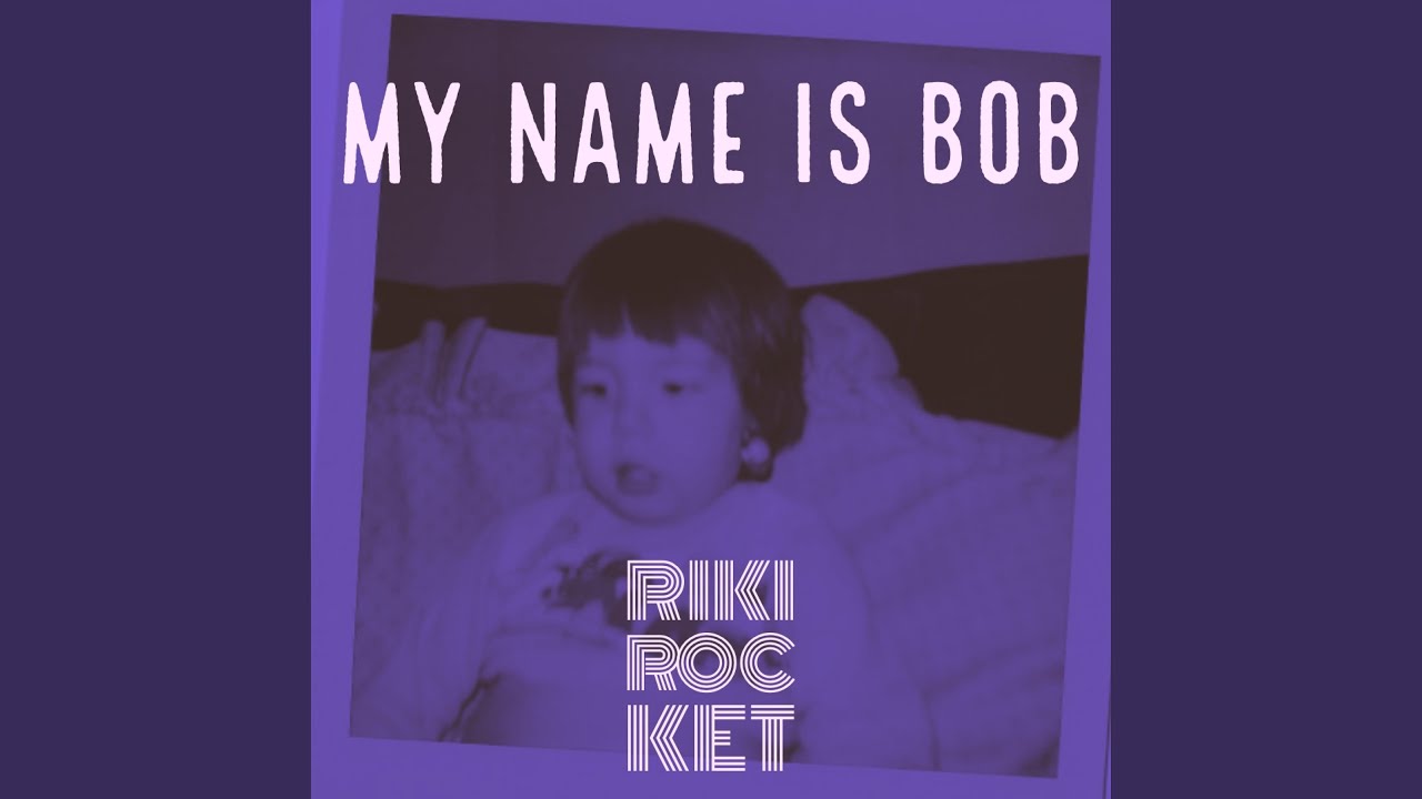 My Name Is Bob - YouTube
