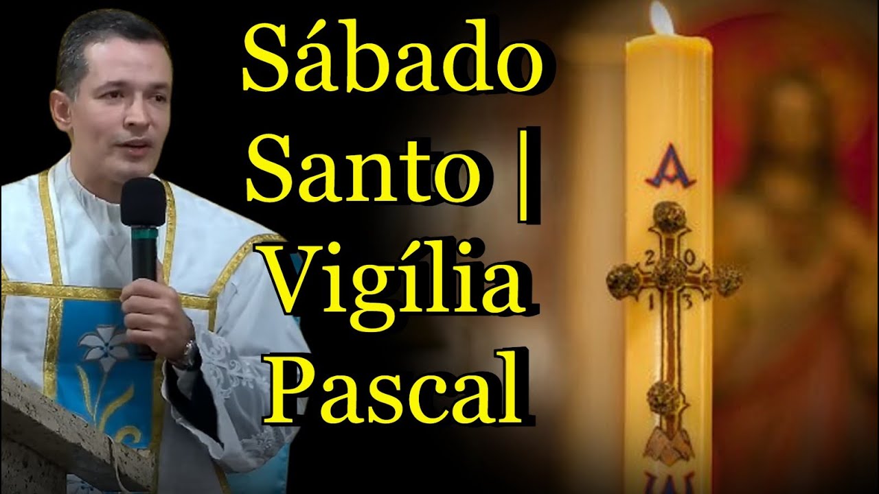 Sábado Santo | Vigília Pascal - Padre Overland #padreoverlandhoje # ...