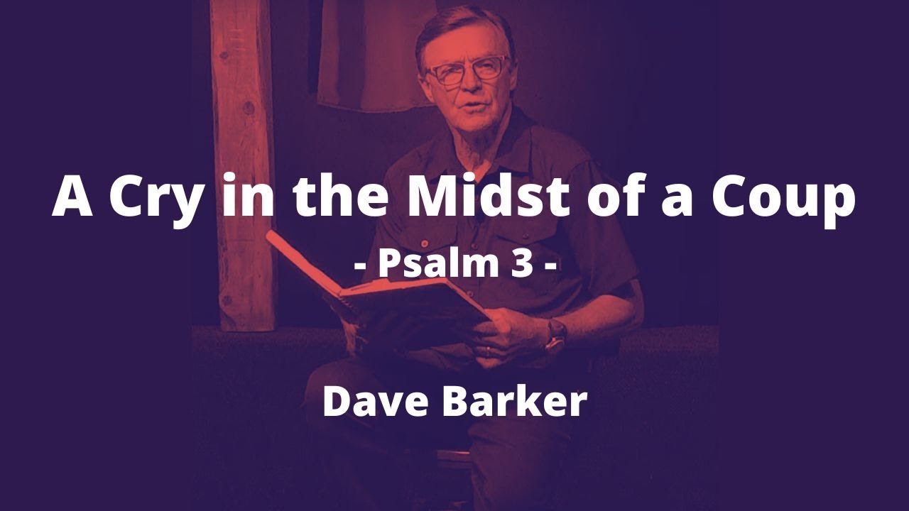 A Cry in the Midst of a Coup - Psalm 3 - YouTube