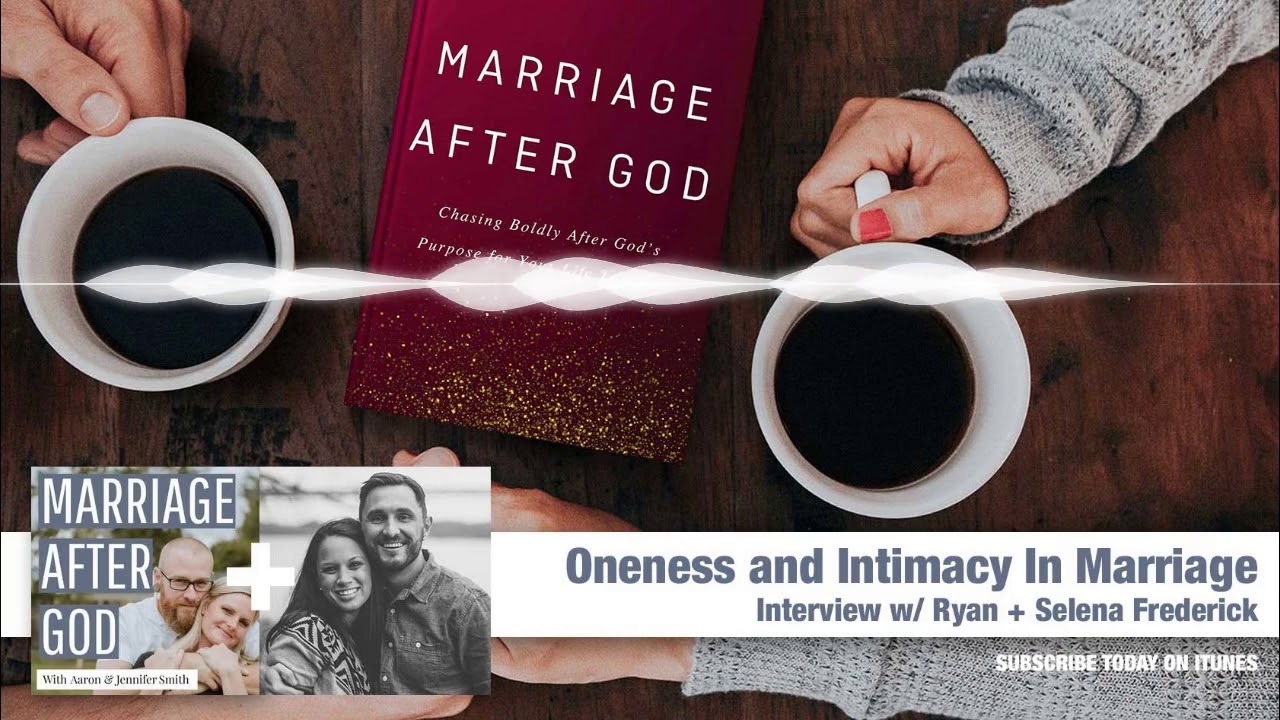 MAG 03 - Oneness and Intimacy In Marriage w/ Ryan and Selena Frederick ...