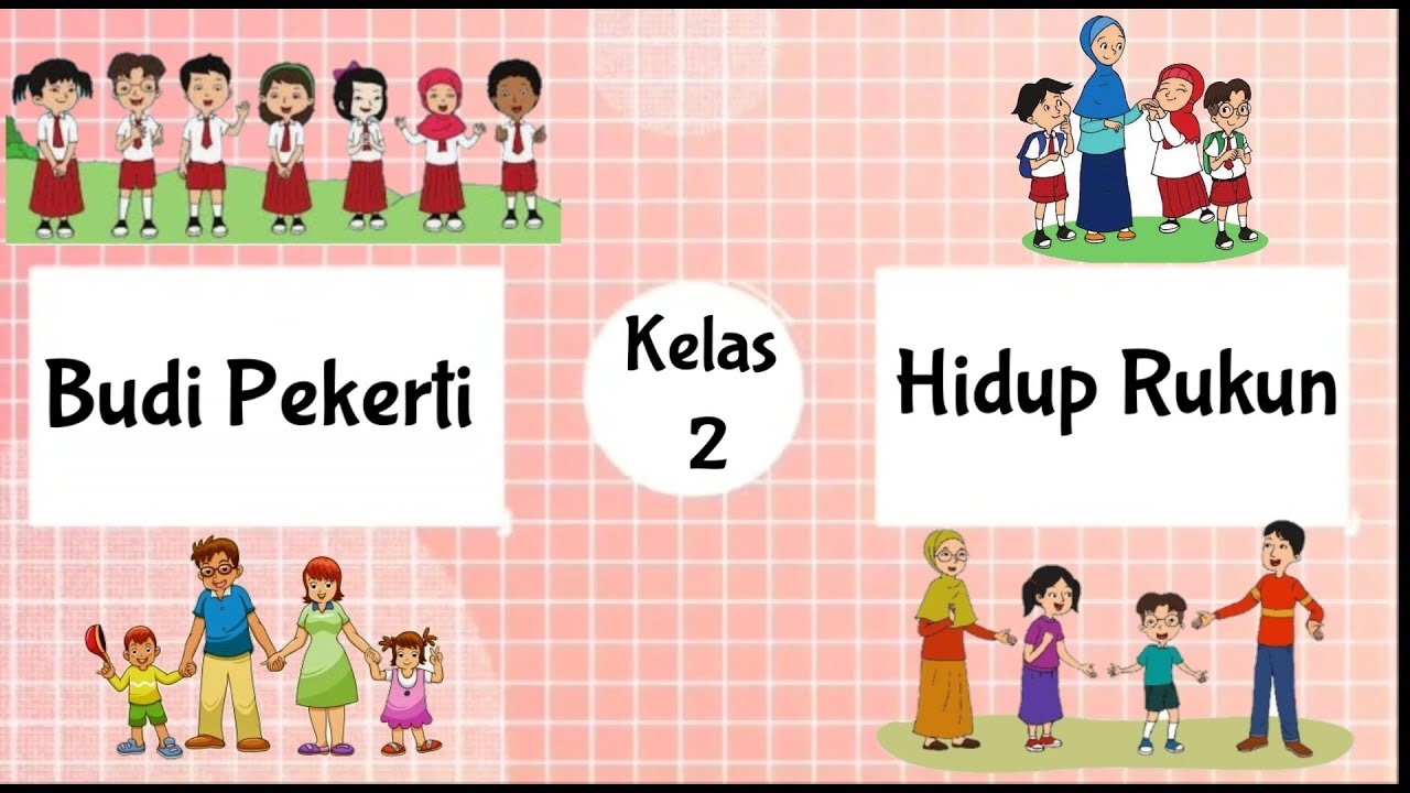 Budi Pekerti Tema Hidup Rukun Kelas 2 Sd - YouTube