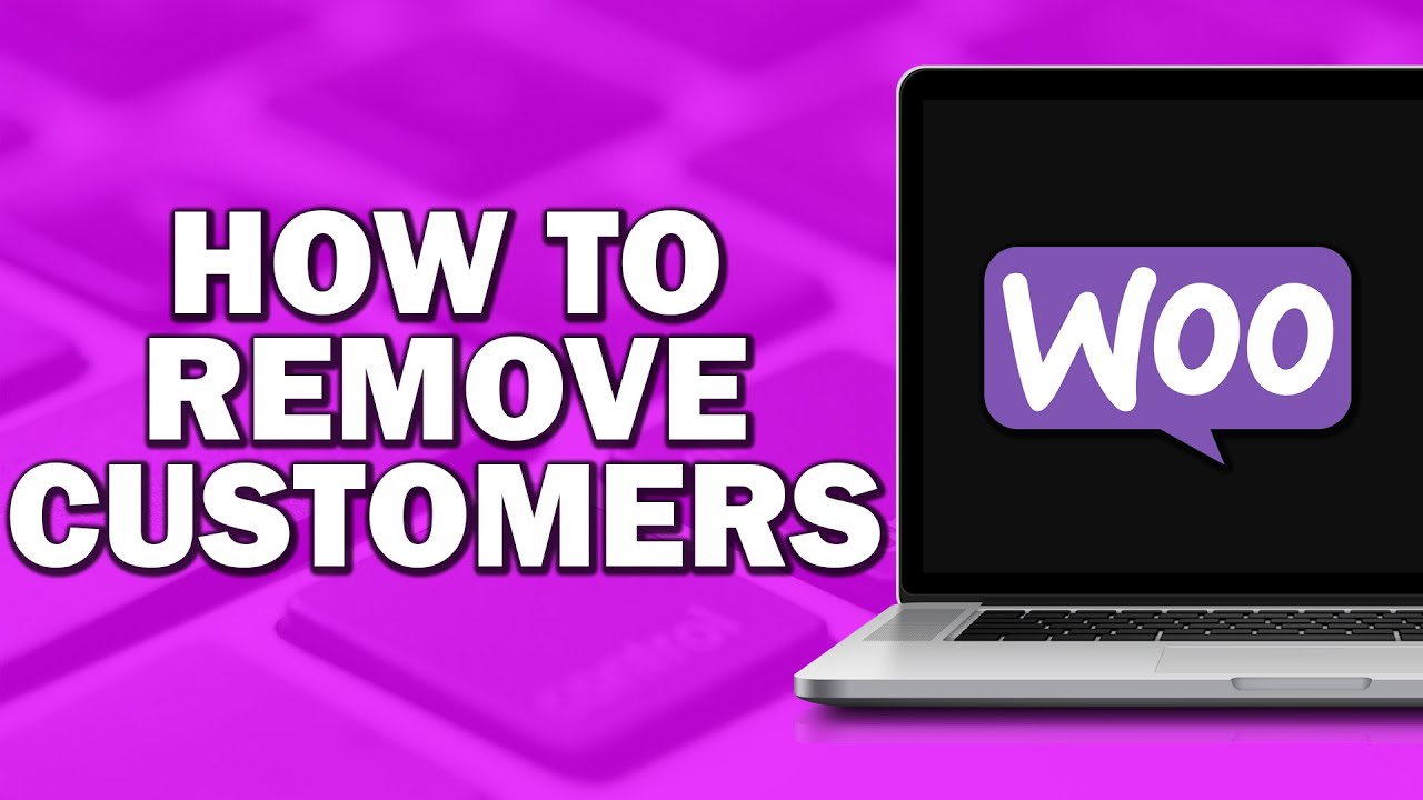 How To Remove Customers In Woocommerce (Easiest Way) - YouTube