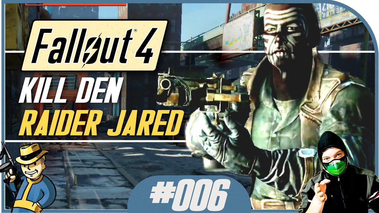 FALLOUT 4 #006 | Jared der Alte Raider Let's Play Fallout 4 - YouTube