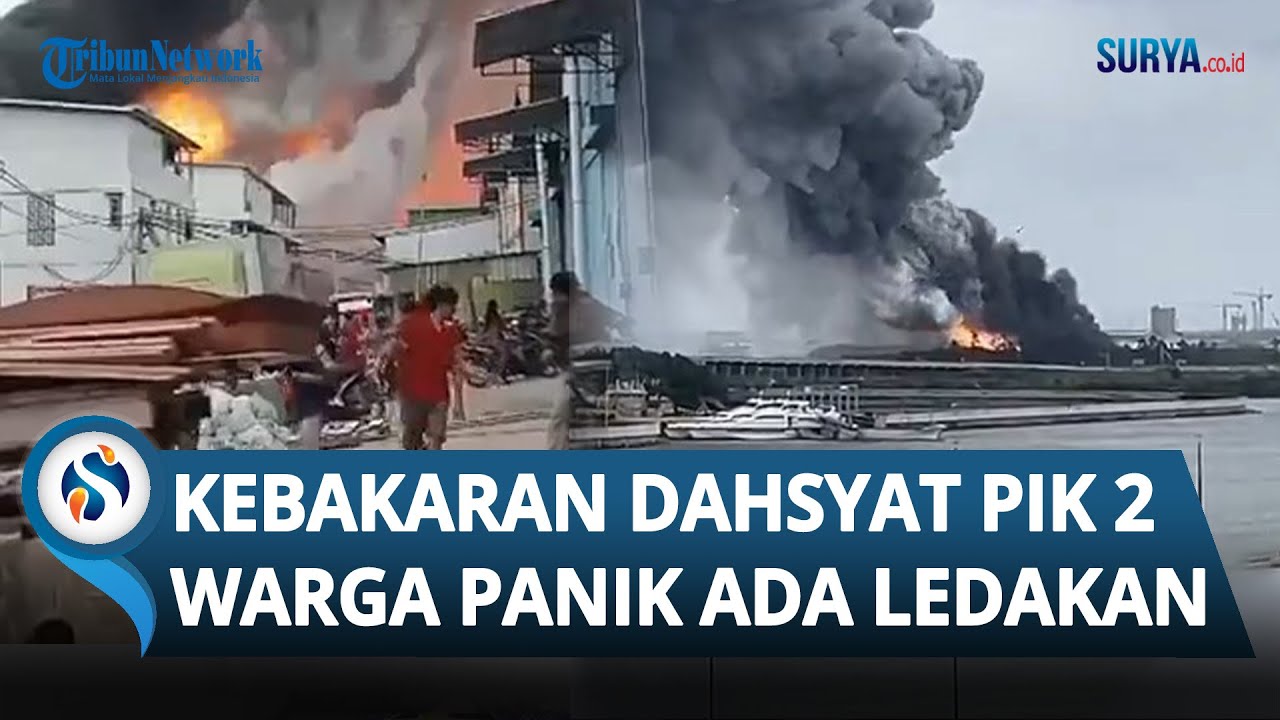 [FULL] DETIK-DETIK Kebakaran BESAR di Gudang Dekat PIK 2, Warga ...