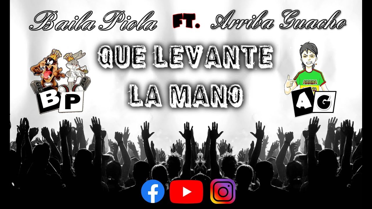 Arriba Guacho Ft. Baila Piola - Que Levante La Mano (Octubre 2019 ...