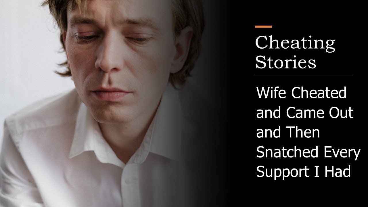 Cheating Stories – Wife Cheated and Came Out and Then Snatched Every ...